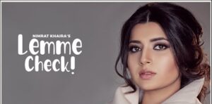 Lemme Check Lyrics - Nimrat Khaira » Noah's Digest
