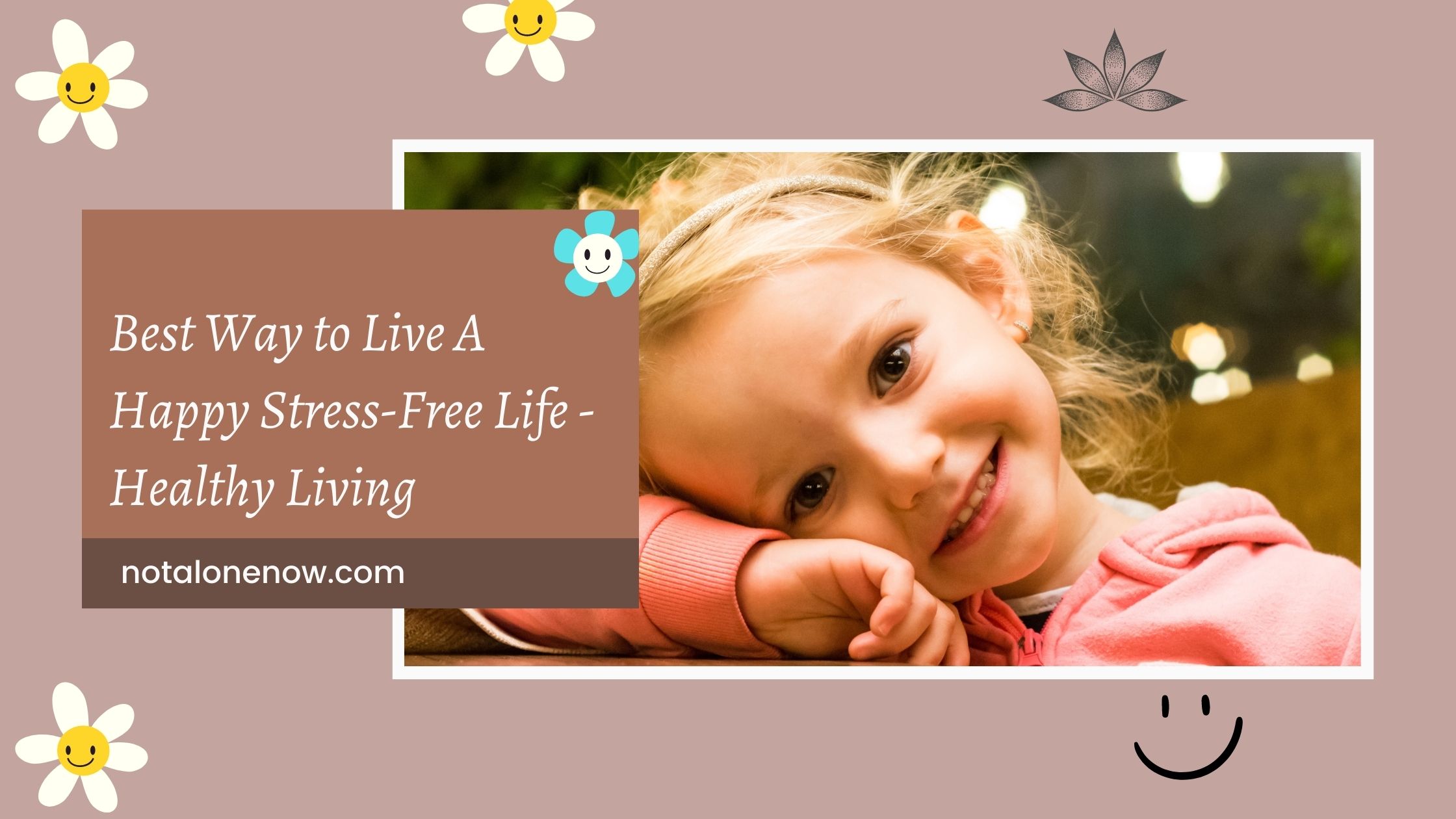 Best Way to Live A Happy Stress-Free Life - Stay Happy, Sleep better