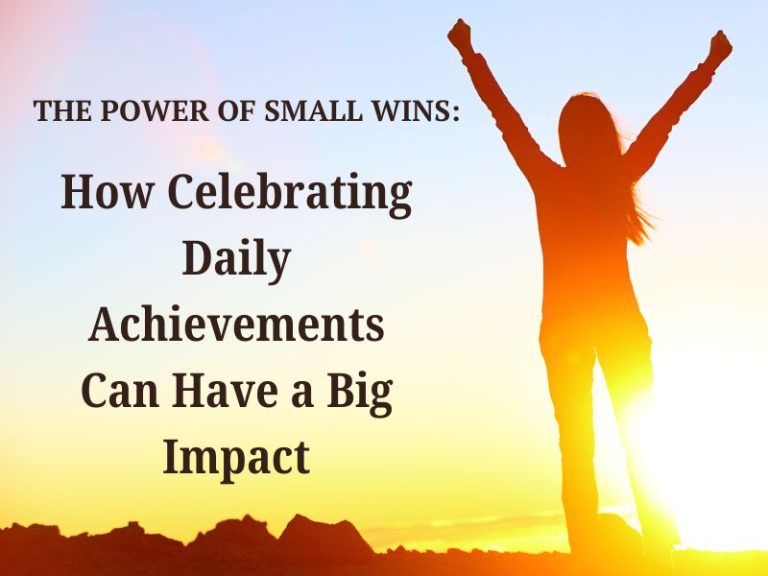 The Power of Small Wins: How Celebrating Daily Achievements Can Have a ...